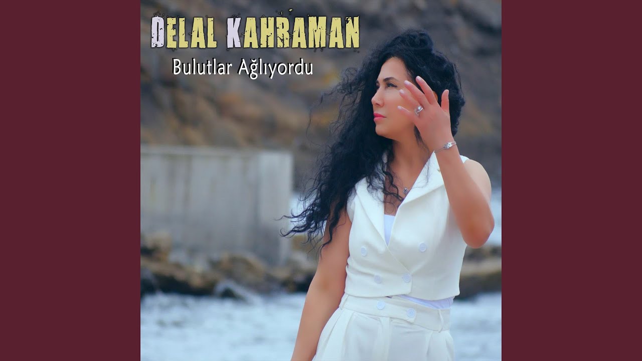 Delal Kahraman - Bulutlar Ağlıyordu Mp3 İndir